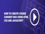 How To Create Cookie Consent Box Using Html Css And Javascript