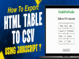 How To Export Html Table To Csv Using Javascript Geeksforgeeks Videos