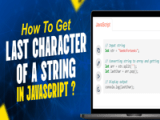 How To Get The Last Character Of A String In Javascript