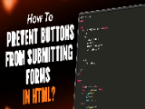 How To Prevent Buttons From Submitting Forms In Html Geeksforgeeks
