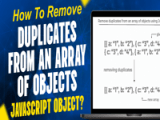 How To Remove Duplicates From An Array Of Objects Using Javascript