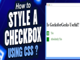 How To Style A Checkbox Using Css Geeksforgeeks Videos