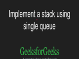 Implement A Stack Using Single Queue Geeksforgeeks Videos