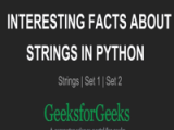 Interesting Facts About Strings In Python Geeksforgeeks Videos