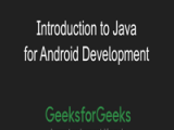 Introduction To Java For Android Development Geeksforgeeks Videos
