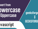 Javascript String Touppercase Method Geeksforgeeks