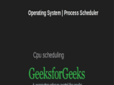Operating System Process Scheduler Geeksforgeeks Videos