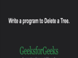 Program To Delete A Tree Geeksforgeeks Videos