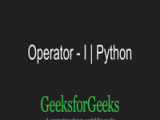 Python Operators Part 1 Geeksforgeeks Videos