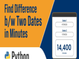 Python Program To Find Difference Between Two Dates In Minutes
