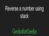 Reverse A Number Using Stack Geeksforgeeks Videos