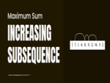 Sde Sheet Maximum Sum Increasing Subsequence Geeksforgeeks Videos