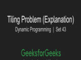 Tiling Problem Explanation Geeksforgeeks Videos