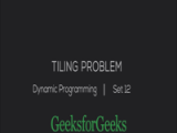 Tiling Problem Visualisation Geeksforgeeks Videos