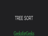 Tree Sort Geeksforgeeks Videos