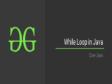 While Loop In Java Core Java Geeksforgeeks Videos