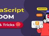10 Javascript Dom Tips And Tricks That Every Developer Should Know