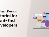 System Design Tutorial For Front End Developers Geeksforgeeks