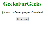 Jquery Deferred Progress Method Geeksforgeeks
