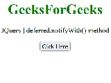 Jquery Deferred Notifywith Method Geeksforgeeks