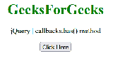 Jquery Callbacks Has Method Geeksforgeeks