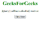 Jquery Callbacks Disable Method Geeksforgeeks
