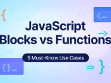 Javascript Blocks Vs Functions 5 Must Know Use Cases