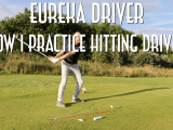 4 Eureka Driver How I Practice Hitting Driver