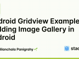 Android Gridview Example Building Image Gallery In Android Stacktips