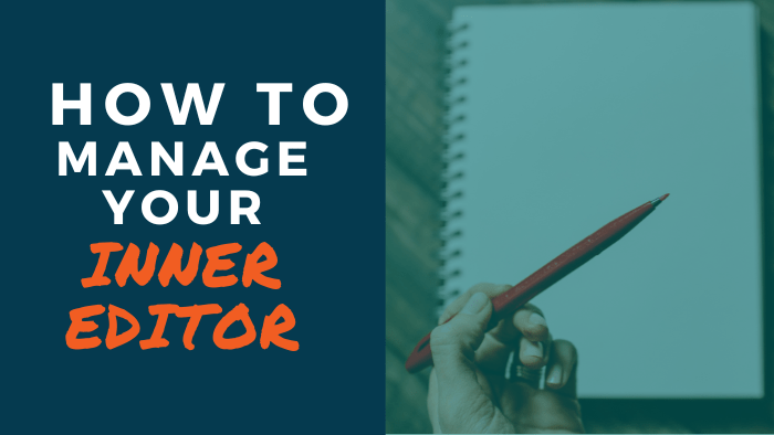 9 Ways to Tame Your Inner Editor to Write Better and Faster | Beyond ...