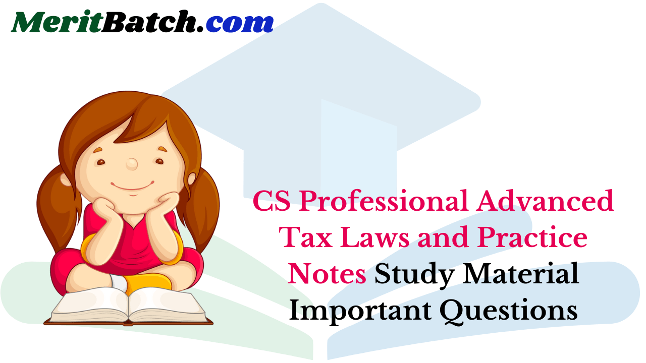 CS Professional Advanced Tax Laws and Practice Notes Study Material ...