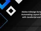 Adobe Indesign Scripting Automating Layout Design With Javascript And Xml