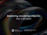 Mastering Javascript Objects Key Concepts Metana