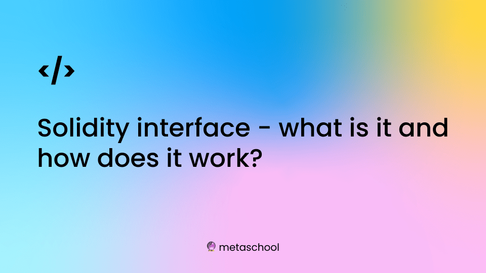 What Is A Solidity Interface Explained With Examples Answered By Metaschool