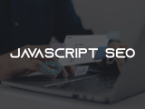 Javascript Seo What Is It Six Proven Methods To Improve Rankings In