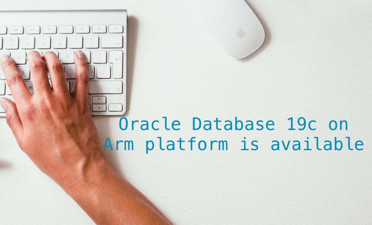 Oracle Database 19c On Arm Platform Is Available
