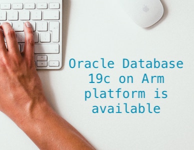 Oracle Database 19c on Arm platform is available