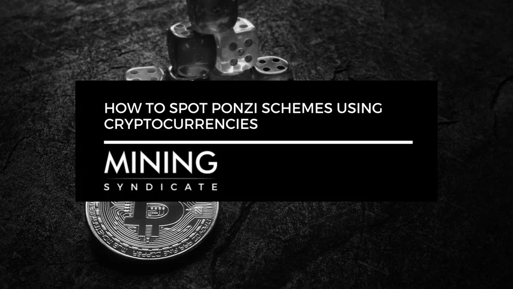 How To Spot Ponzi Schemes Using Cryptocurrencies Mining Syndicate