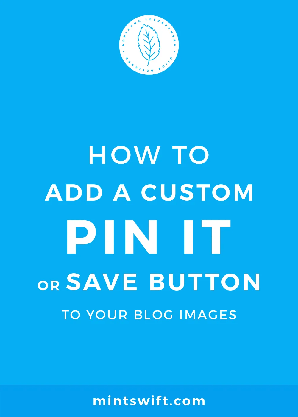 How to Add a Custom Pin It or Save Button to Your Blog Images - MintSwift
