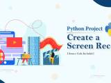 Python Screen Recorder Capture Screen Moments By Rahul Patodi