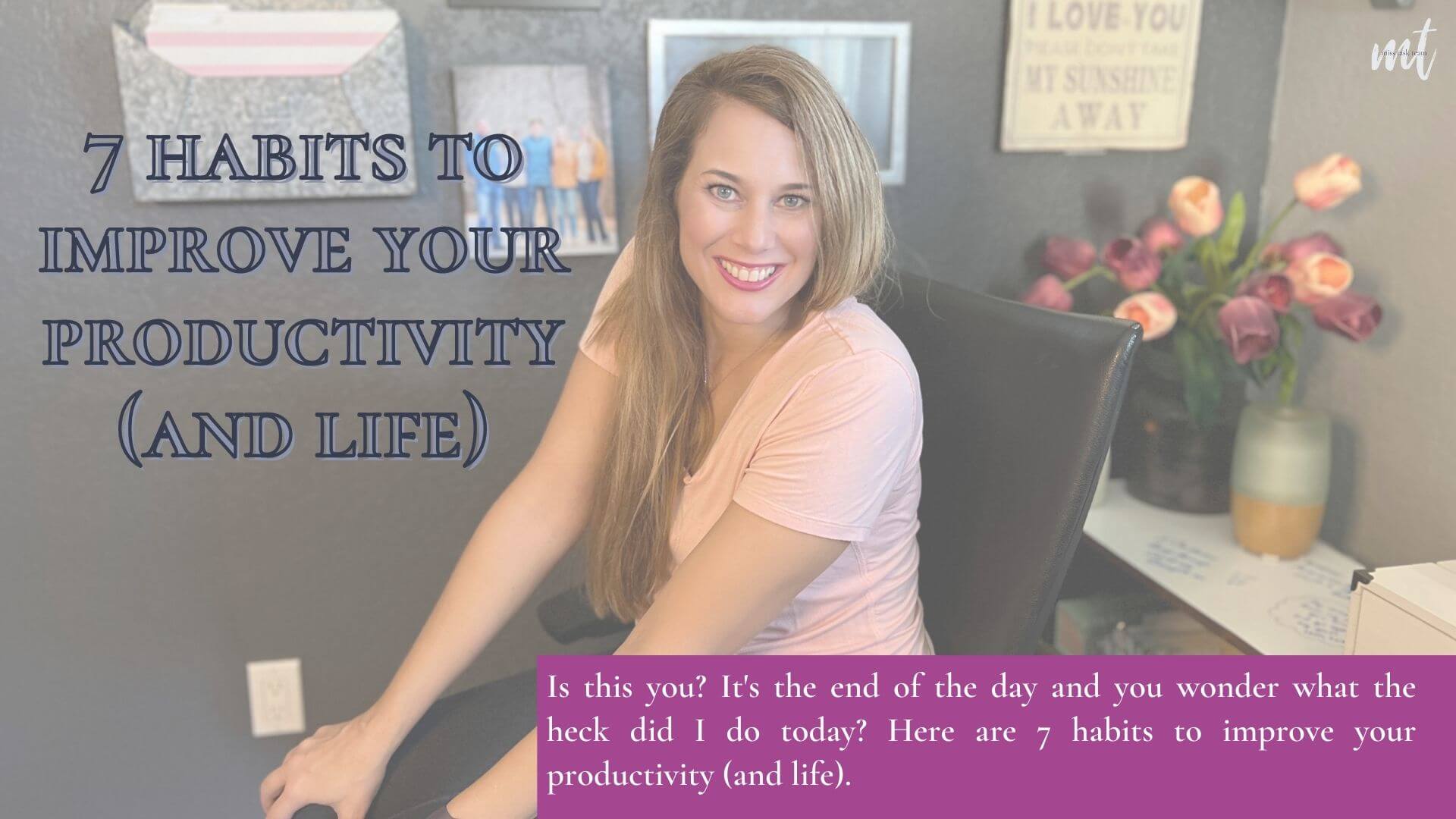 7 habits to improve your productivity (and life) - Miss Task | Content ...