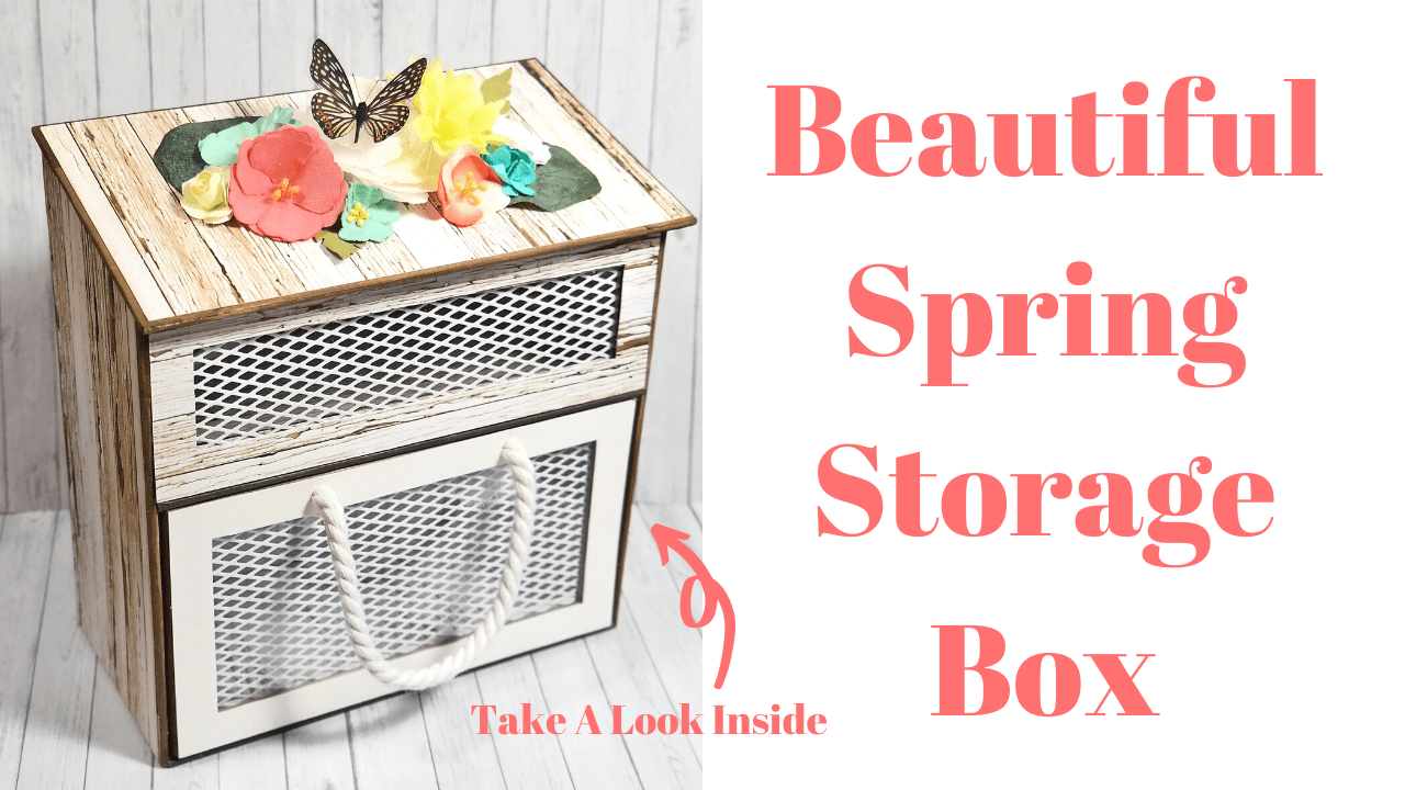 Beautiful Spring Storage Box – MIXED UP CRAFT