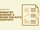 Federated Learning A Primer For Data Scientists Ml Dots