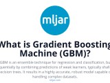What Is Gradient Boosting Machine Gbm