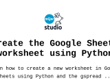 Create The Google Sheets Worksheet Using Python