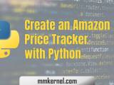 Create An Amazon Price Tracker With Python Mmkernel