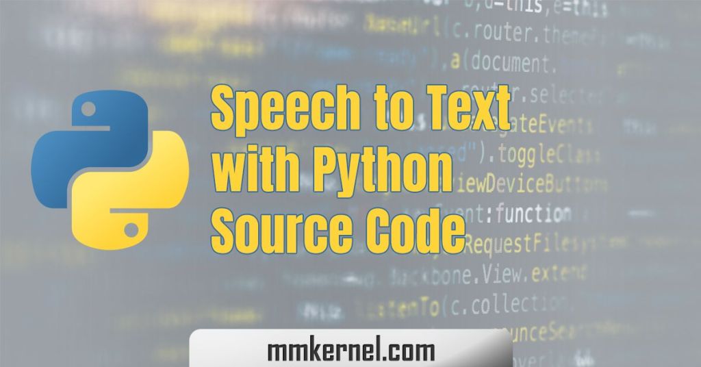 Convert Speech To Text With Python Source Code For Beginners
