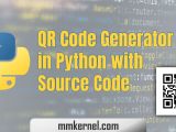 Qr Code Generator In Python With Source Code Mmkernel