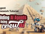 Build Ai Agents With Crewai Complete Framework Tutorial