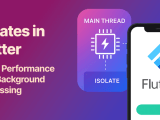 Flutter Isolates Explained Faster Apps With Background Tasks